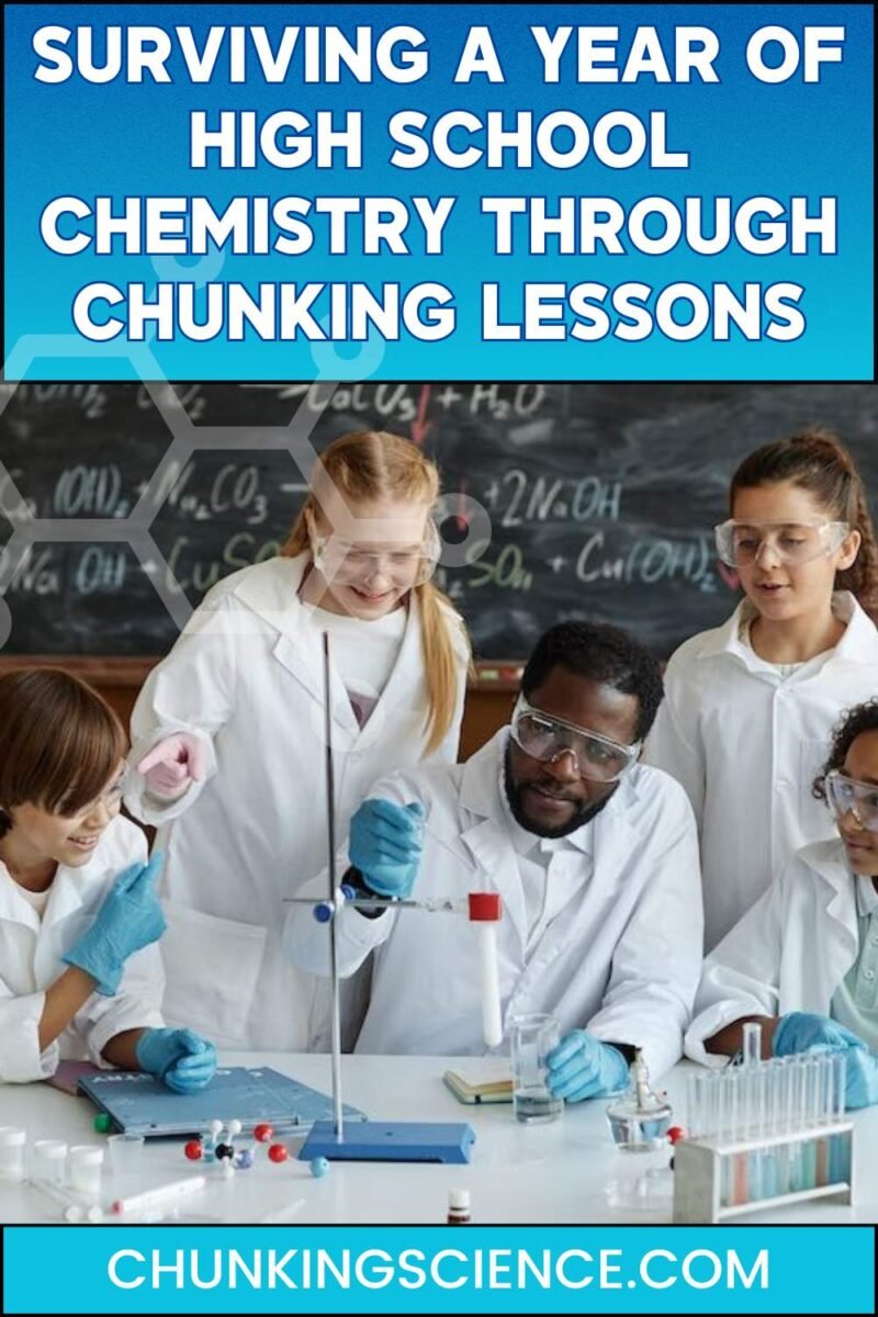 Chunking Chemistry Lessons and surviving High School Chemistry